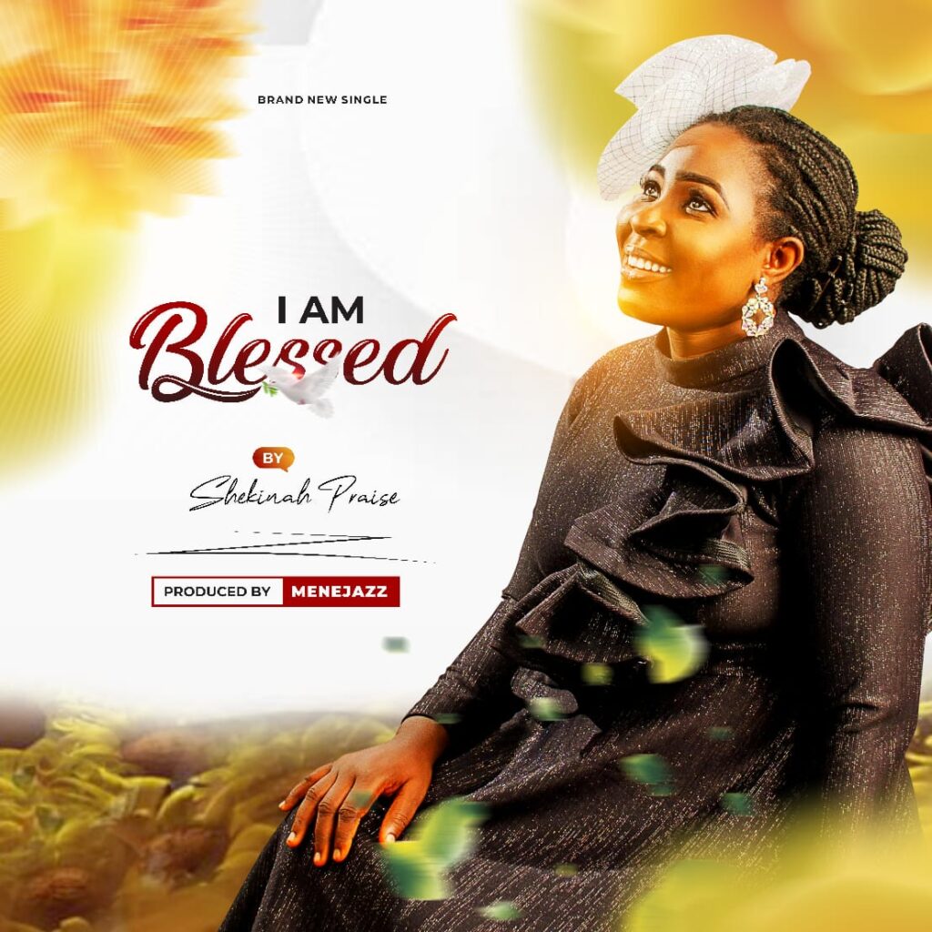 I am Blessed by Shekinah Praise Gospel (Official Audio) - Ayobami Blog